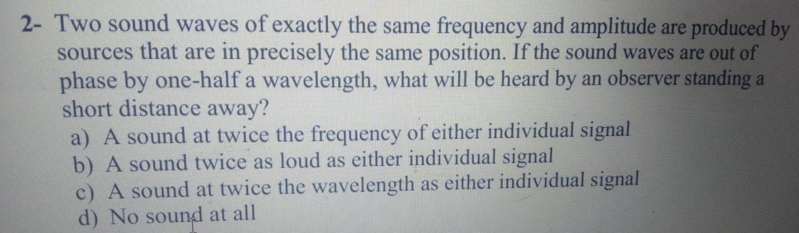 Solved 2- ﻿Two sound waves of exactly the same frequency and | Chegg.com