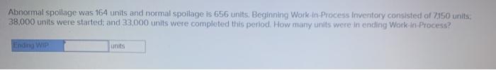 Solved Abnormal spoilage was 164 units and normal spoilage | Chegg.com