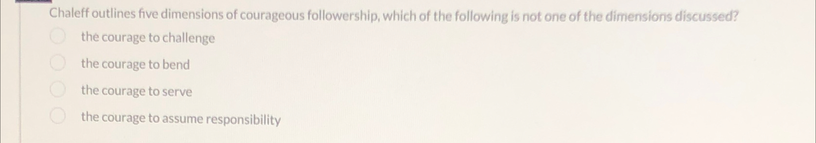 Solved Chaleff outlines five dimensions of courageous | Chegg.com