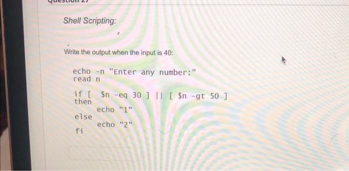Solved Write the output when the input is 40 : echo −n | Chegg.com