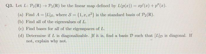 Solved Q3. Let L:P2(R)→P2(R) be the linear map defined by | Chegg.com