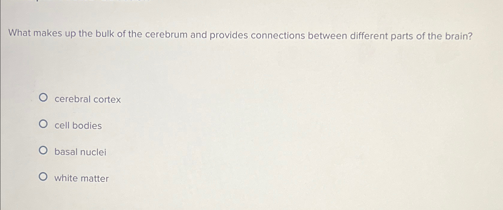 Solved What makes up the bulk of the cerebrum and provides | Chegg.com