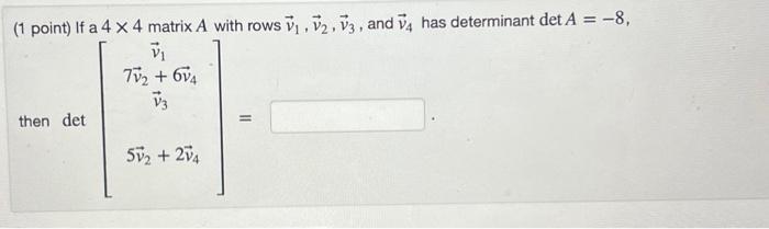 Solved (1 point) If a 4×4 matrix A with rows v1,v2,v3, and | Chegg.com