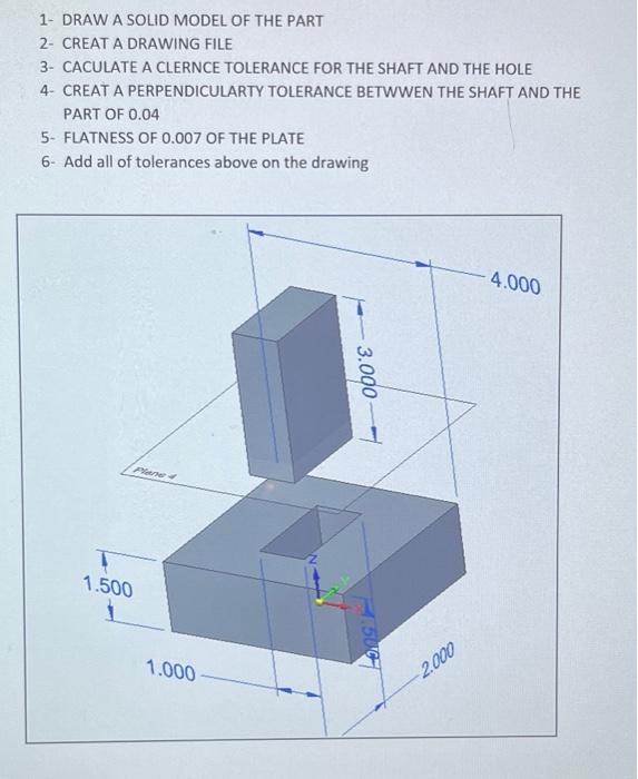 Solved 1- DRAW A SOLID MODEL OF THE PART 2- CREAT A DRAWING | Chegg.com
