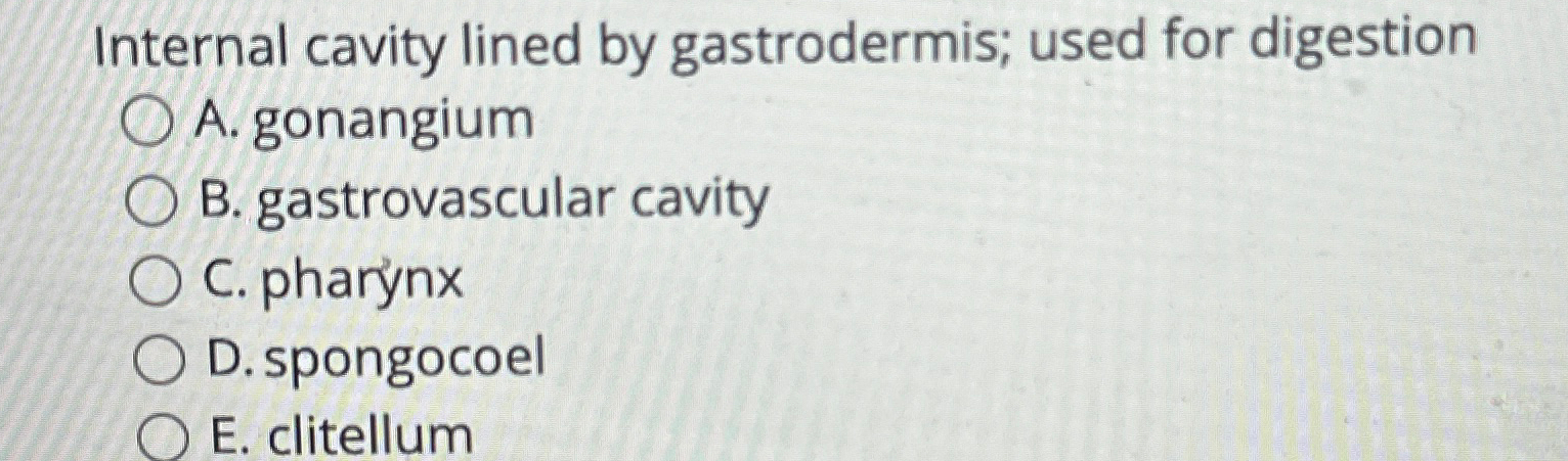Solved Internal cavity lined by gastrodermis; used for | Chegg.com