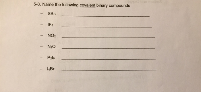 Solved 5-8. Name the following covalent binary compounds - | Chegg.com