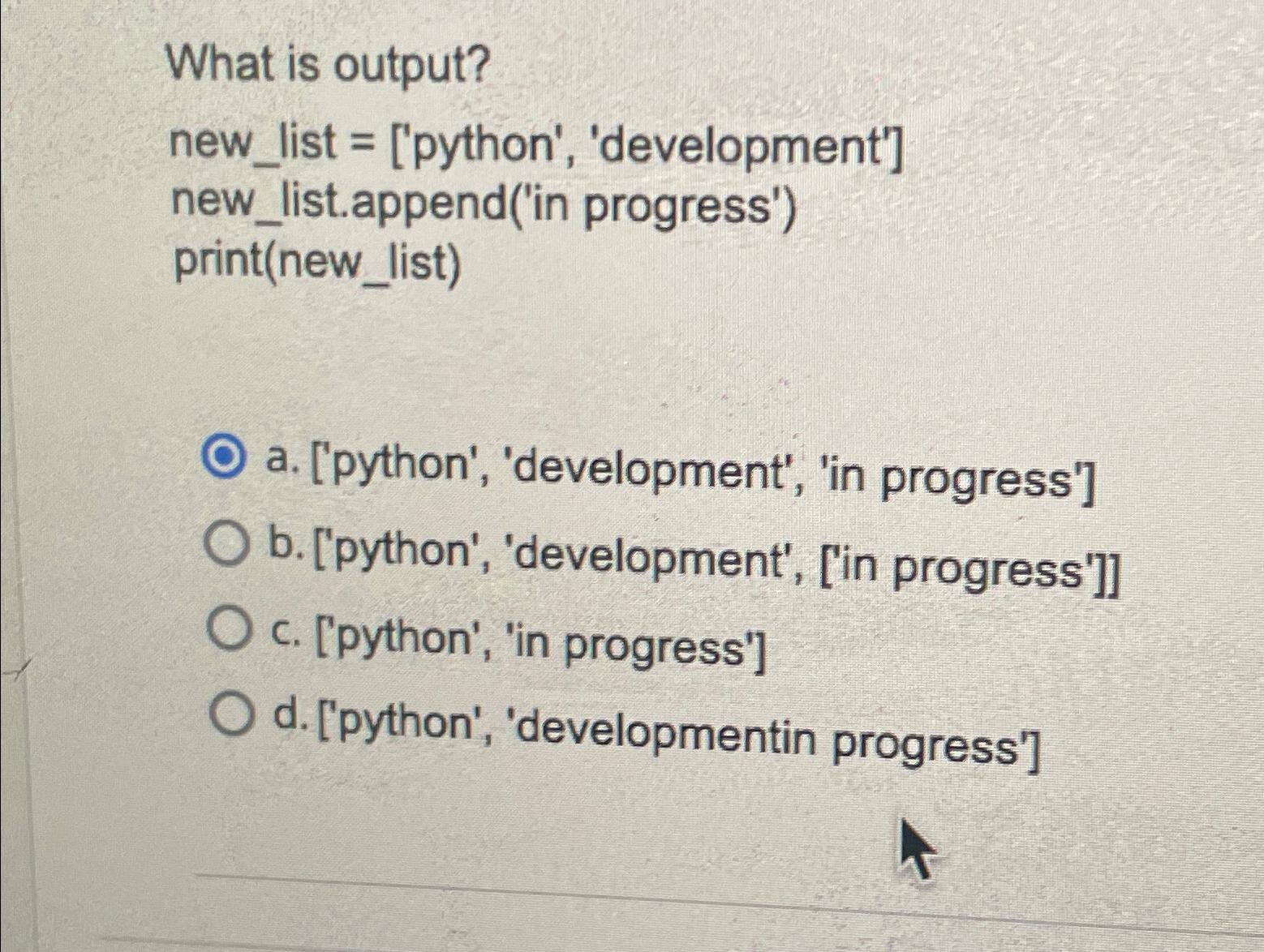 Solved What is output?new_list = ['python', ﻿'development'] | Chegg.com