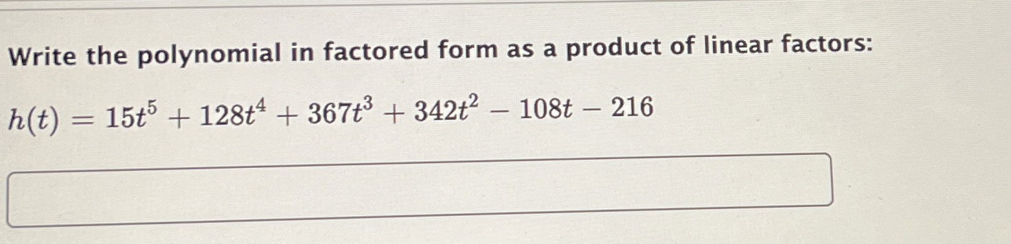 Solved Write the polynomial in factored form as a product of | Chegg.com