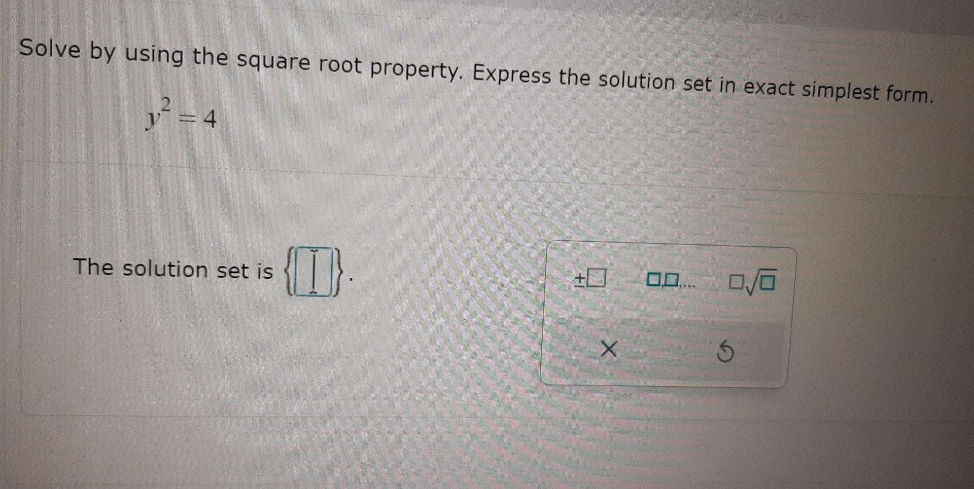 Solved Solve by using the square root property. Express the | Chegg.com