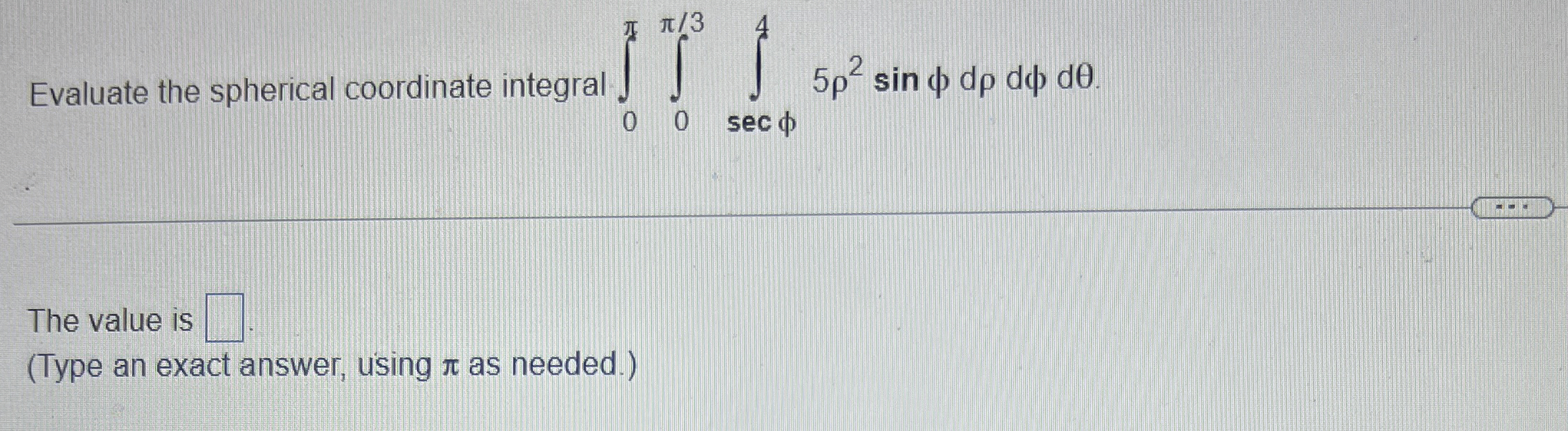 Solved Evaluate the spherical coordinate integral | Chegg.com