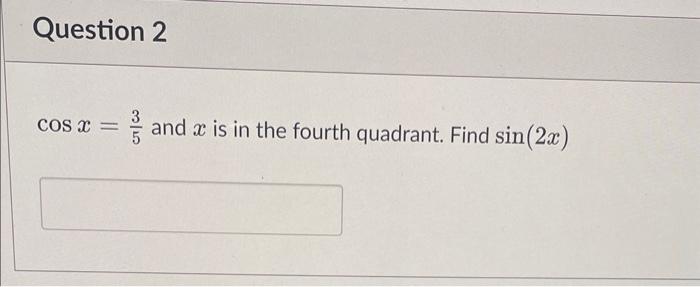 Solved cosx=53 and x is in the fourth quadrant. Find | Chegg.com