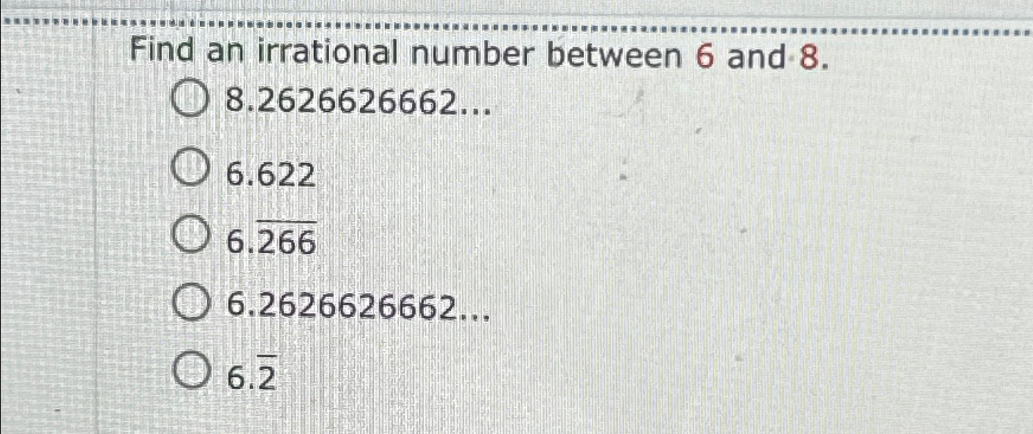 Solved Find an irrational number between 6 ﻿and | Chegg.com