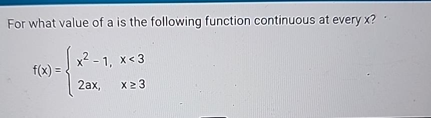Solved For what value of a ﻿is the following function | Chegg.com
