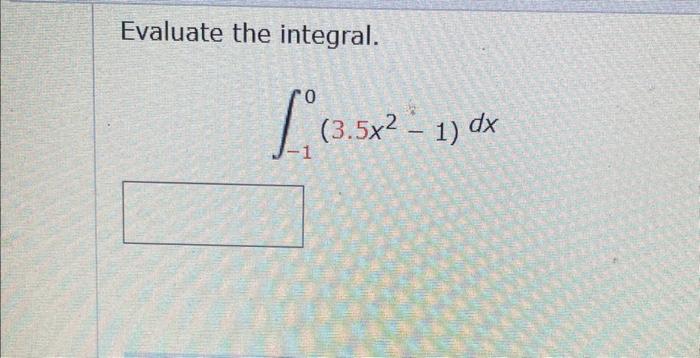 Solved Evaluate the integral. ∫−10(3.5x2−1)dx | Chegg.com