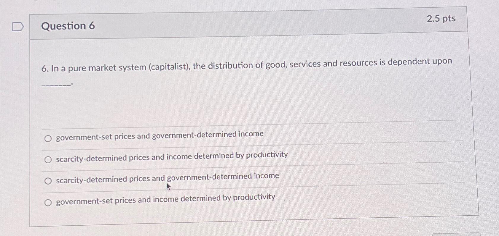 Solved Question 62.5 ﻿pts6. ﻿In a pure market system | Chegg.com