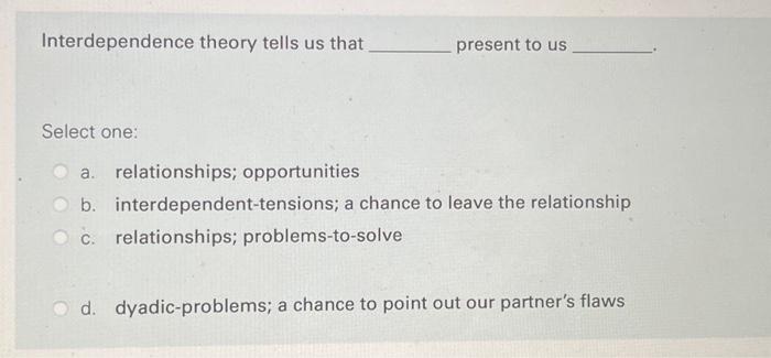 Solved Interdependence theory tells us that present to us | Chegg.com