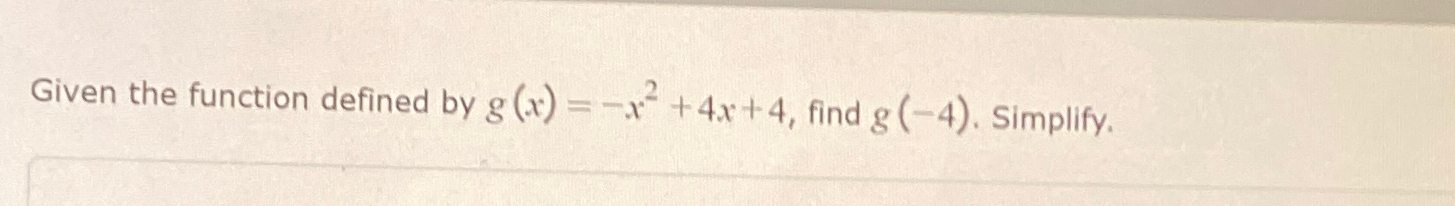 Solved Given the function defined by g(x)=-x2+4x+4, ﻿find | Chegg.com
