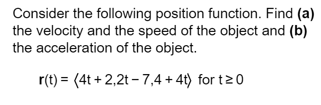 Solved Consider the following position function. Find (a)the | Chegg.com