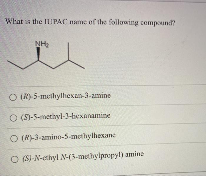 Solved What is the IUPAC name of the following compound? NH2 | Chegg.com