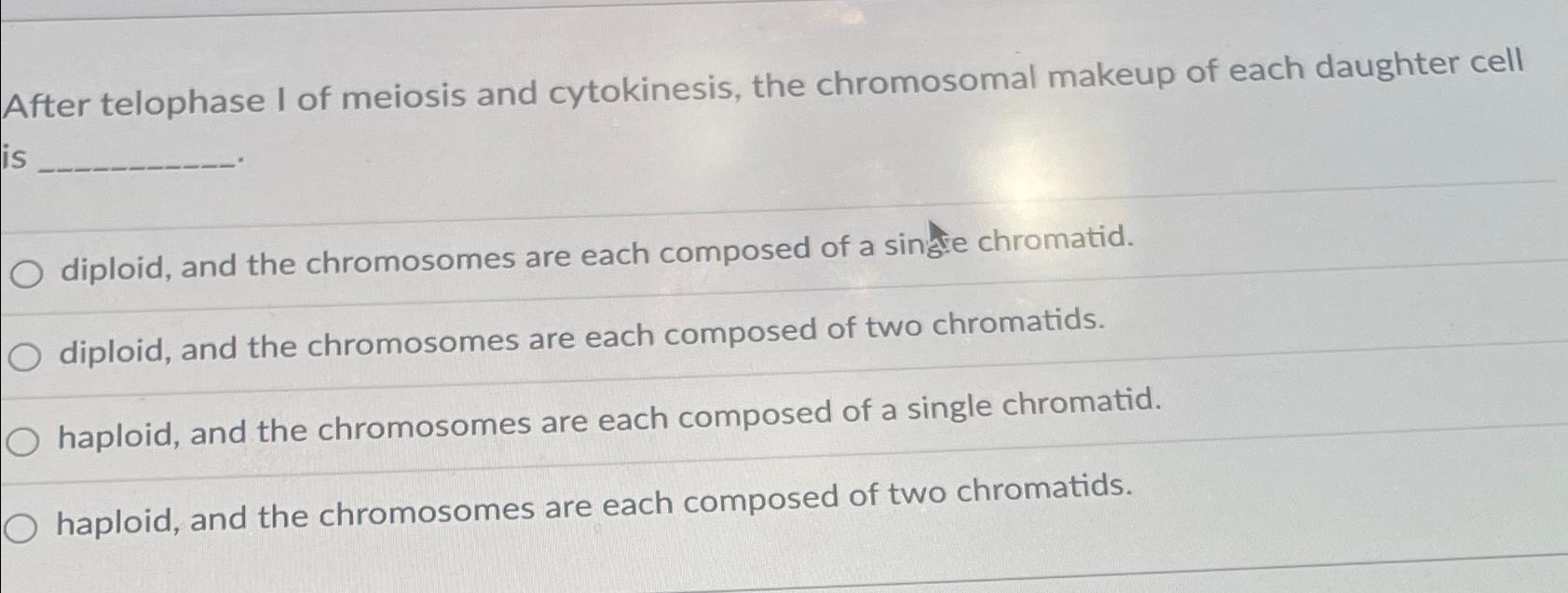 Solved After telophase I of meiosis and cytokinesis, the | Chegg.com