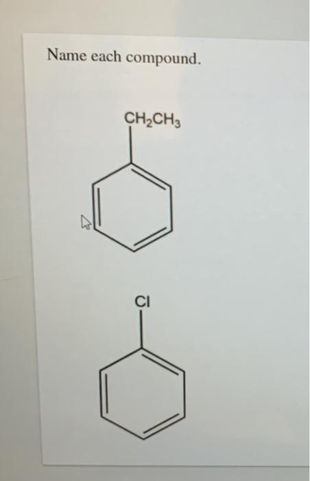 Solved Name each compound. CH2CH3 CI | Chegg.com