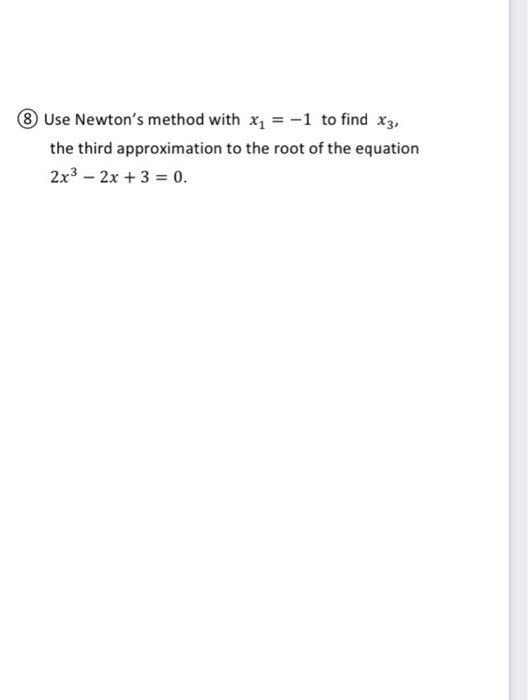 Solved * Use Newton's method with xy = -1 to find X3, the | Chegg.com