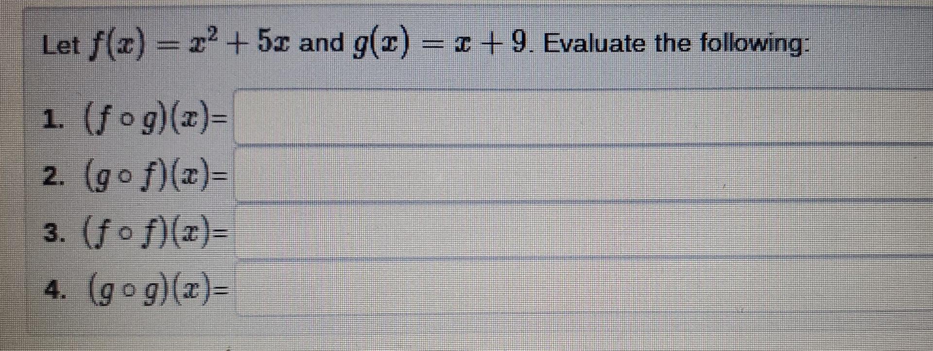 Solved Let f(x) = x² + 5x and g(x) = x + 9. Evaluate the | Chegg.com