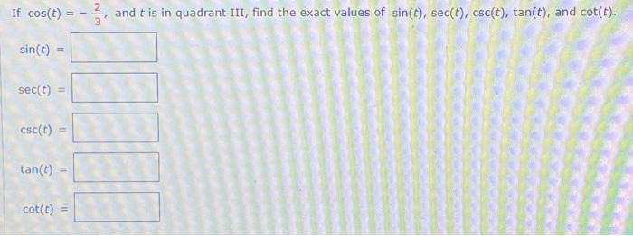 Solved If cos(t)=−32, and t is in quadrant III, find the | Chegg.com