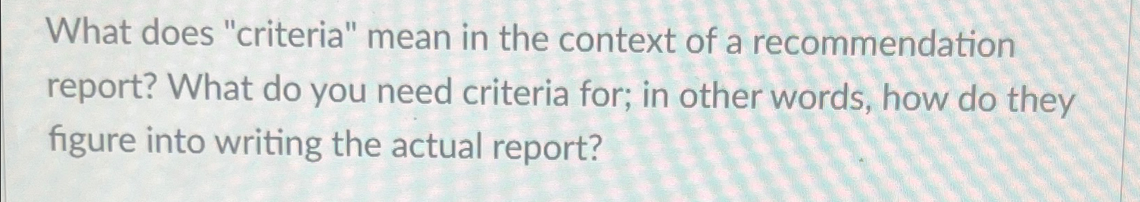 Solved What does "criteria" mean in the context of a | Chegg.com