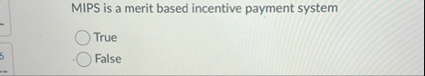 Solved MIPS is a merit based incentive payment | Chegg.com