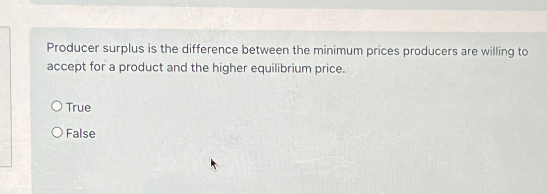 Solved Producer surplus is the difference between the | Chegg.com