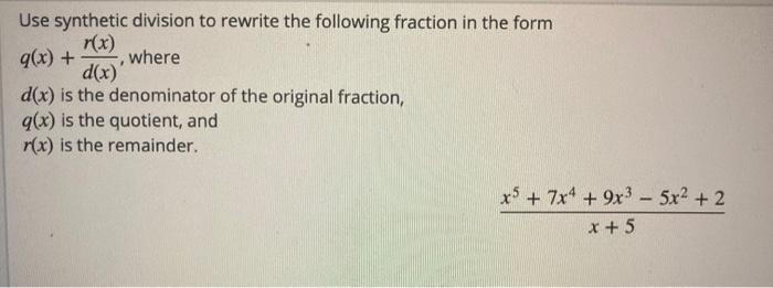 Solved Use synthetic division to rewrite the following | Chegg.com