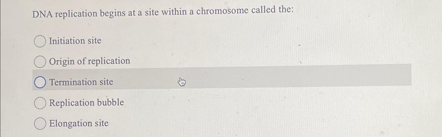 Solved DNA replication begins at a site within a chromosome | Chegg.com