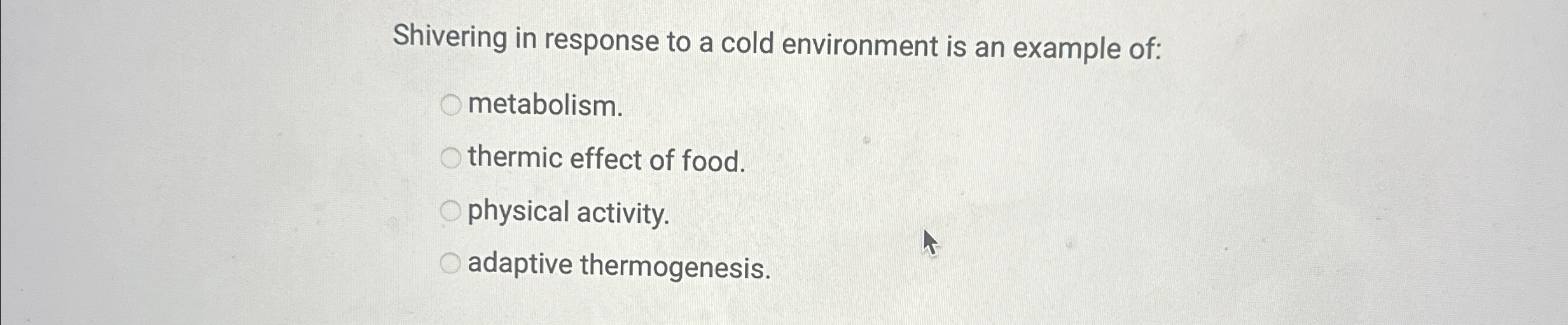 Solved Shivering in response to a cold environment is an | Chegg.com