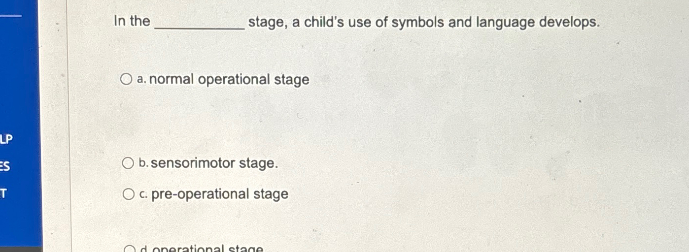 Solved In the stage, a child's use of symbols and language | Chegg.com