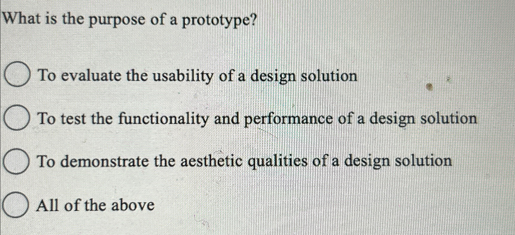 Solved What is the purpose of a prototype?To evaluate the | Chegg.com