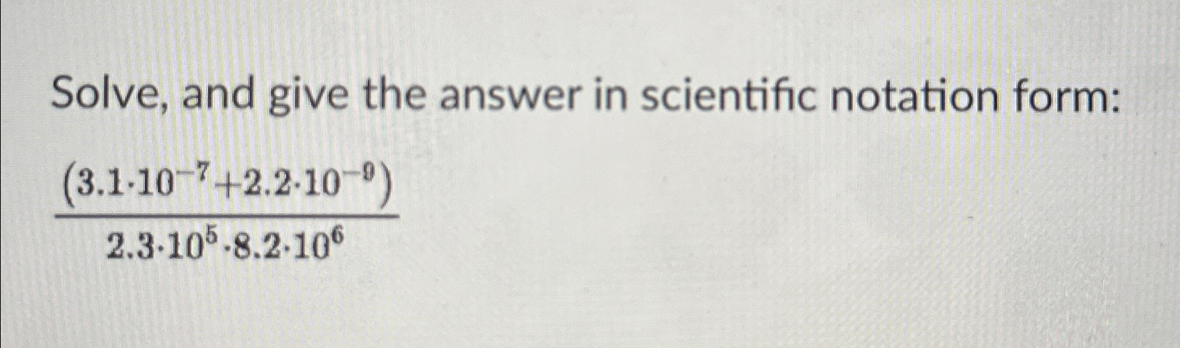 Solved Solve, and give the answer in scientific notation | Chegg.com