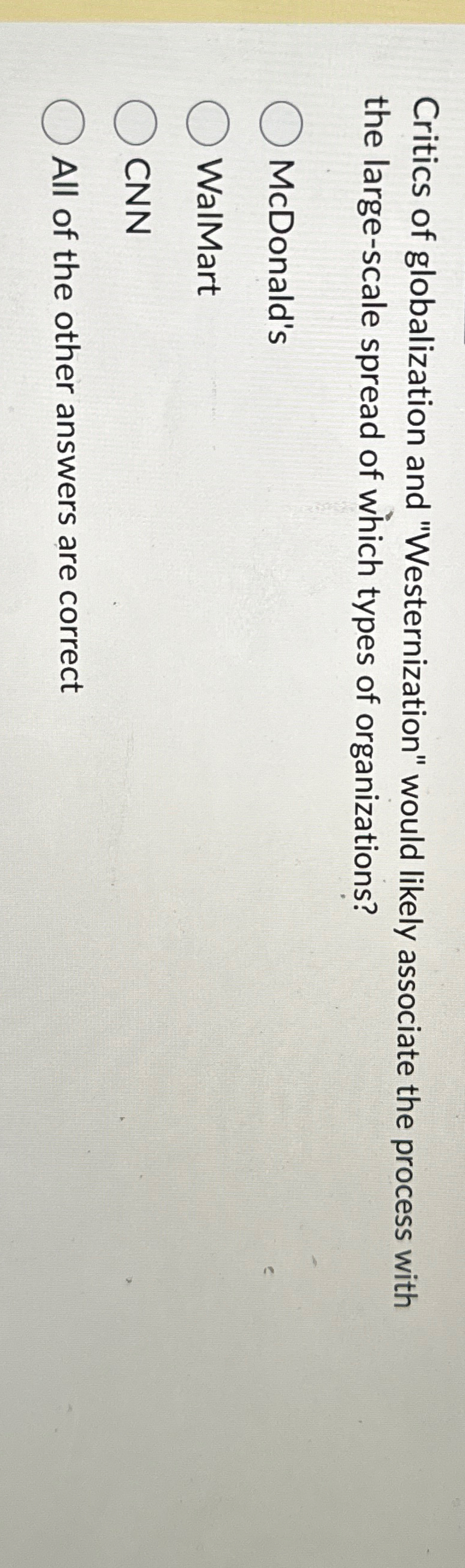 Solved Critics of globalization and "Westernization" would | Chegg.com