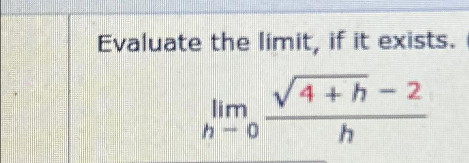 Solved Evaluate the limit, ﻿if it exists.limh→04+h2-2h | Chegg.com