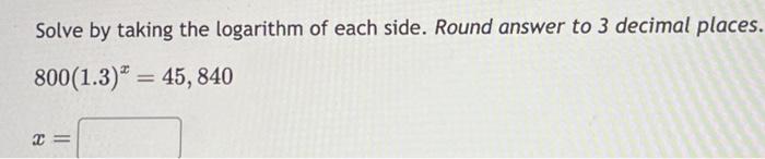 Solved Solve by taking the logarithm of each side. Round | Chegg.com