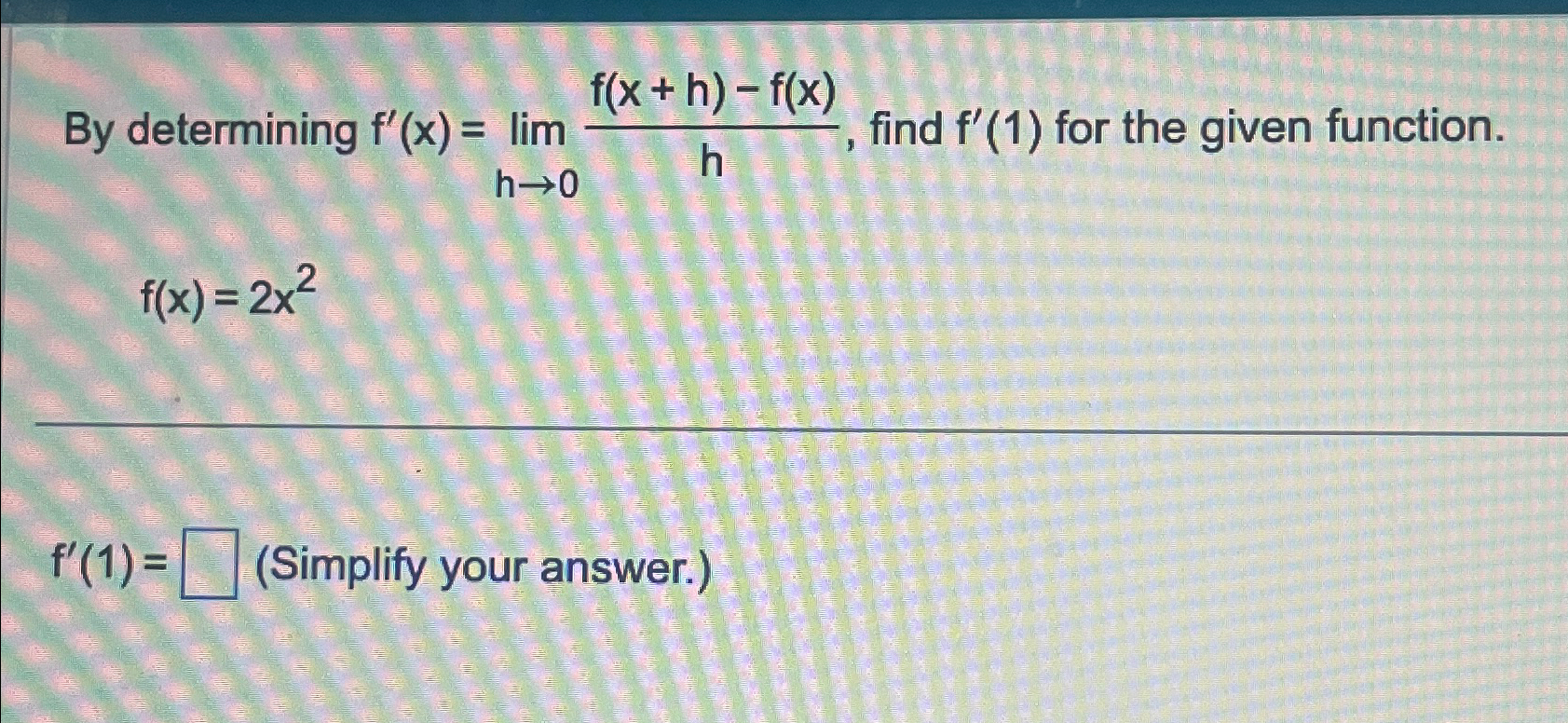 Solved By determining f'(x)=limh→0f(x+h)-f(x)h, ﻿find f'(1) | Chegg.com