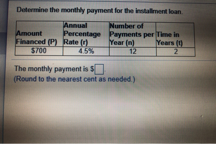 Solved Determine the monthly payment for the installment | Chegg.com