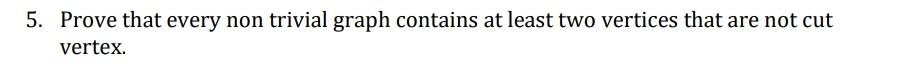 Solved 5. Prove that every non trivial graph contains at | Chegg.com