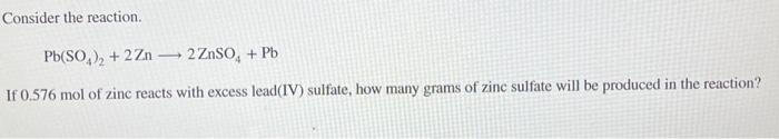 Solved Consider the reaction. Pb(SO4)2+2Zn 2ZnSO4+Pb If | Chegg.com