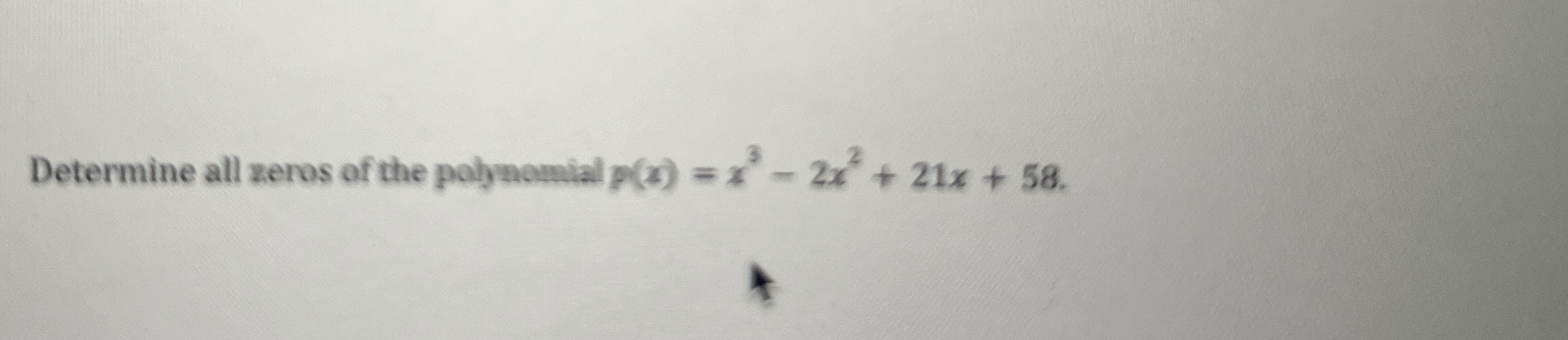 Solved Determine all zeros of the polynomial | Chegg.com