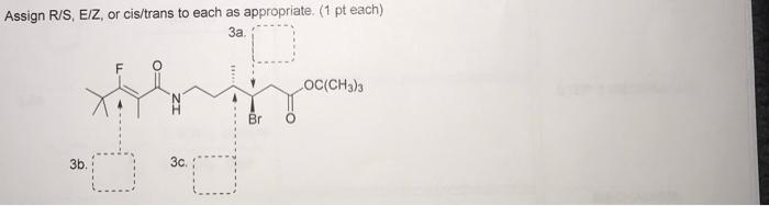 Solved Assign R/S, EIZ, or cis/trans to each as appropriate. | Chegg.com