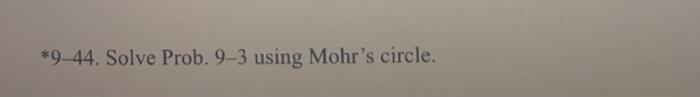 Solved *9-44. Solve Prob. 9-3 using Mohr's circle. 9-3. | Chegg.com