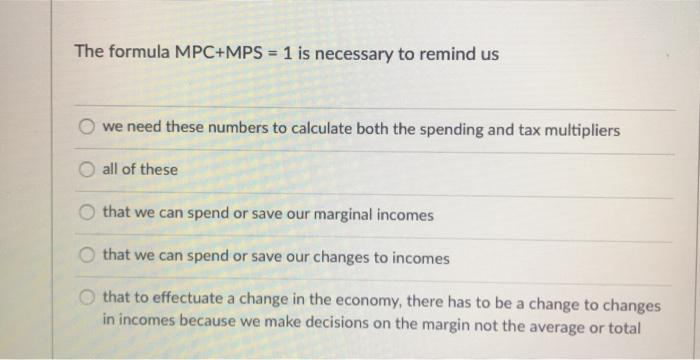 Solved The formula MPC+MPS = 1 is necessary to remind us we | Chegg.com