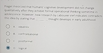 Solved Piaget theorized that humans' cognitive development | Chegg.com