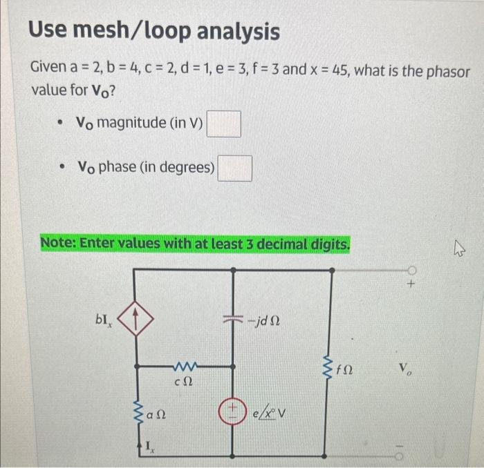Solved Use Mesh Loop Analysis Given A 2 B 4 C 2 D 1 E 3 F 3